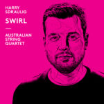 Harry Sdraulig: Swirl - ASQ - Australian String Quartet